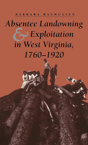 Absentee Landowning and Exploitation in West Virginia, 1760-1920 - The ...