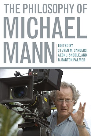 The Philosophy of Michael Mann - The University Press of Kentucky