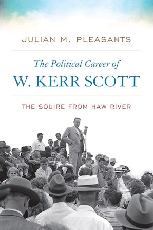The Political Career of W. Kerr Scott - The University Press of Kentucky