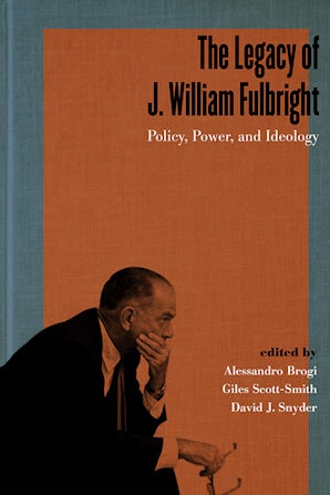 The Legacy of J. William Fulbright - The University Press of Kentucky